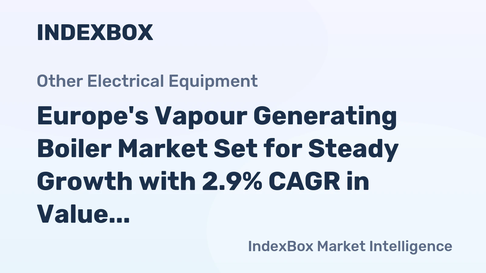Europe's Vapour Generating Boiler Market Set for Steady Growth with 2.9% CAGR in Value