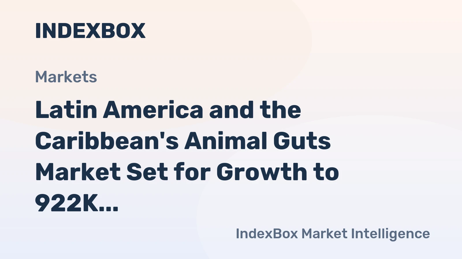 Latin America and the Caribbean's Animal Guts Market Set for Growth to 922K Tons and $2.5B