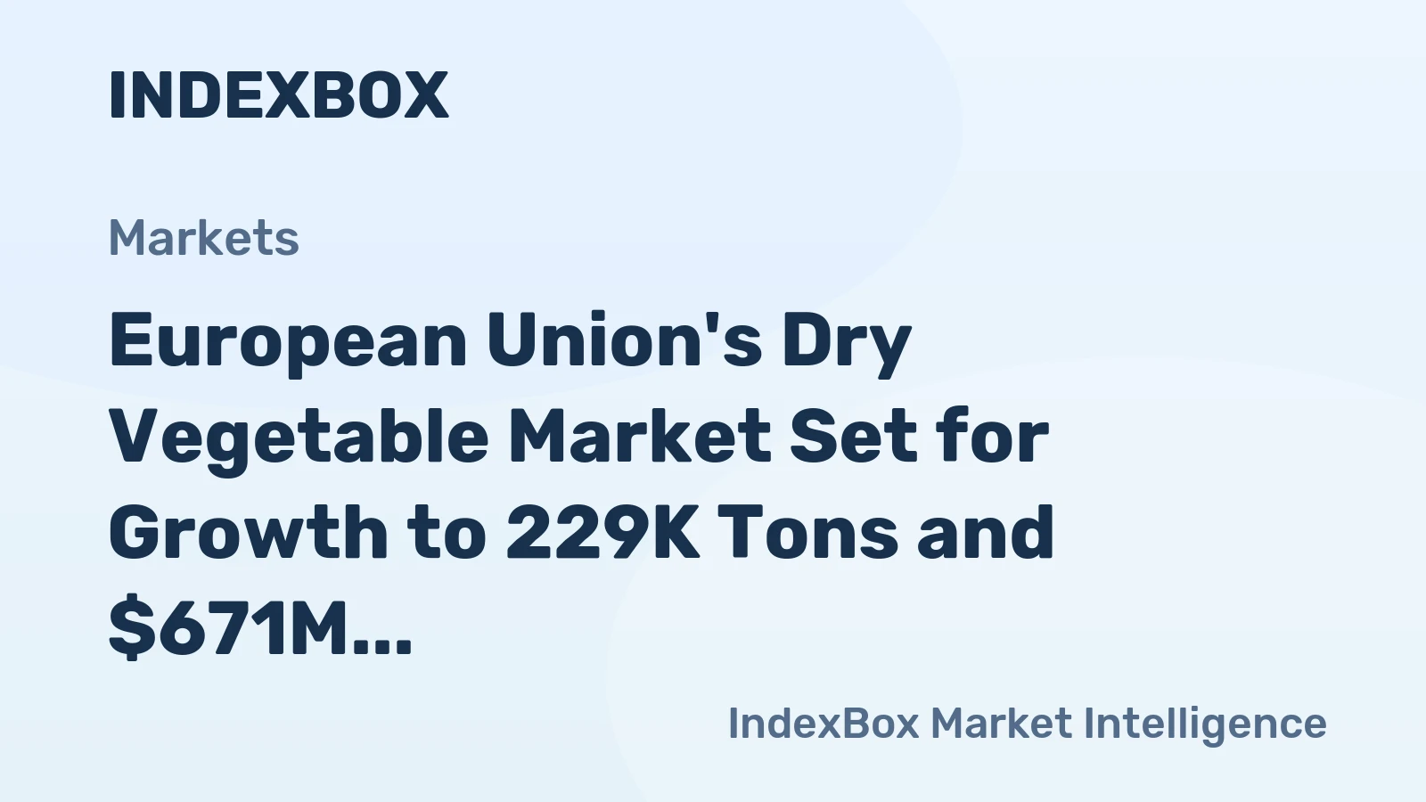European Union's Dry Vegetable Market Set for Growth to 229K Tons and $671M in Value