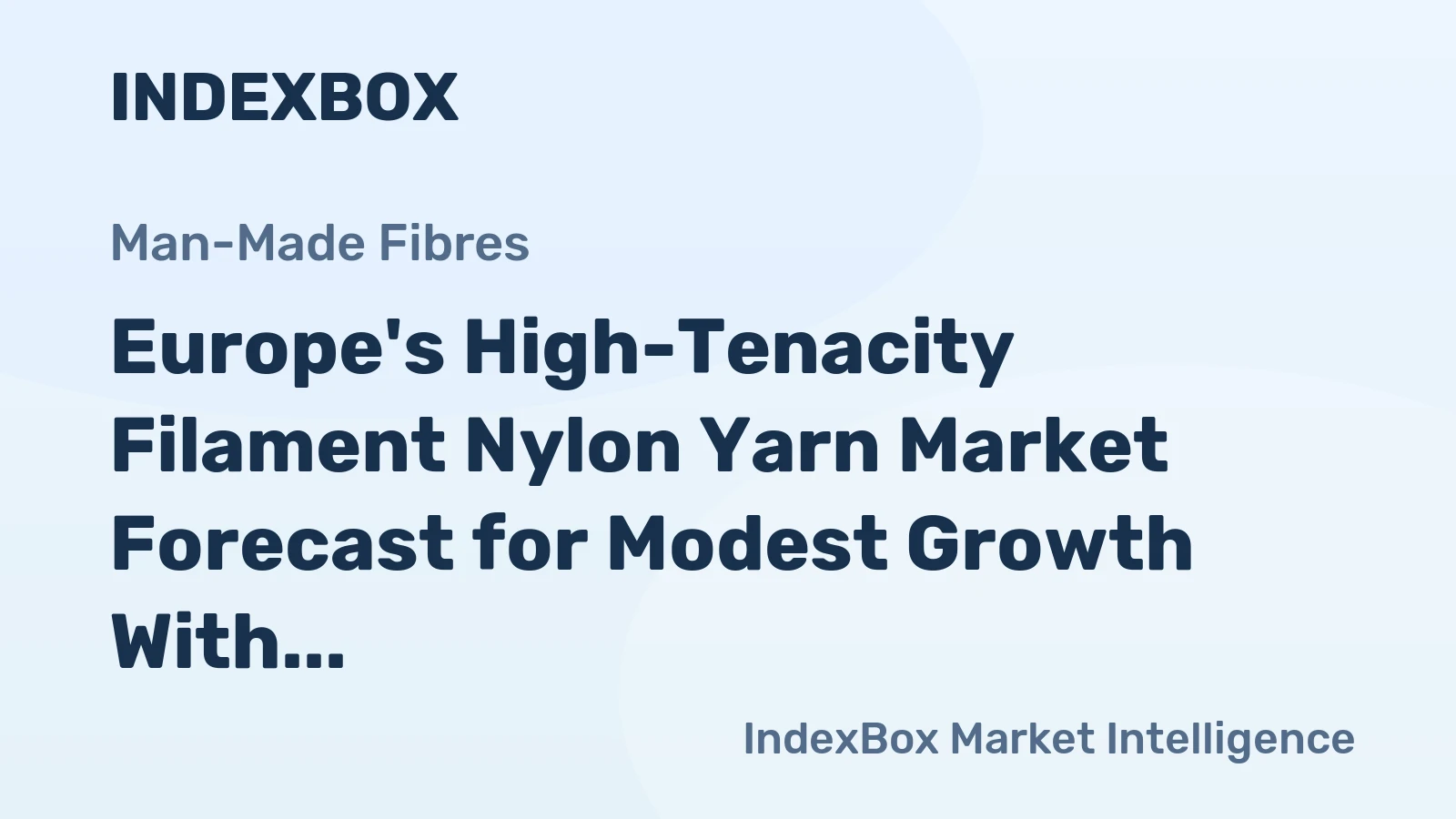 Europe's High-Tenacity Filament Nylon Yarn Market Forecast for Modest Growth With a 1.7% Value CAGR