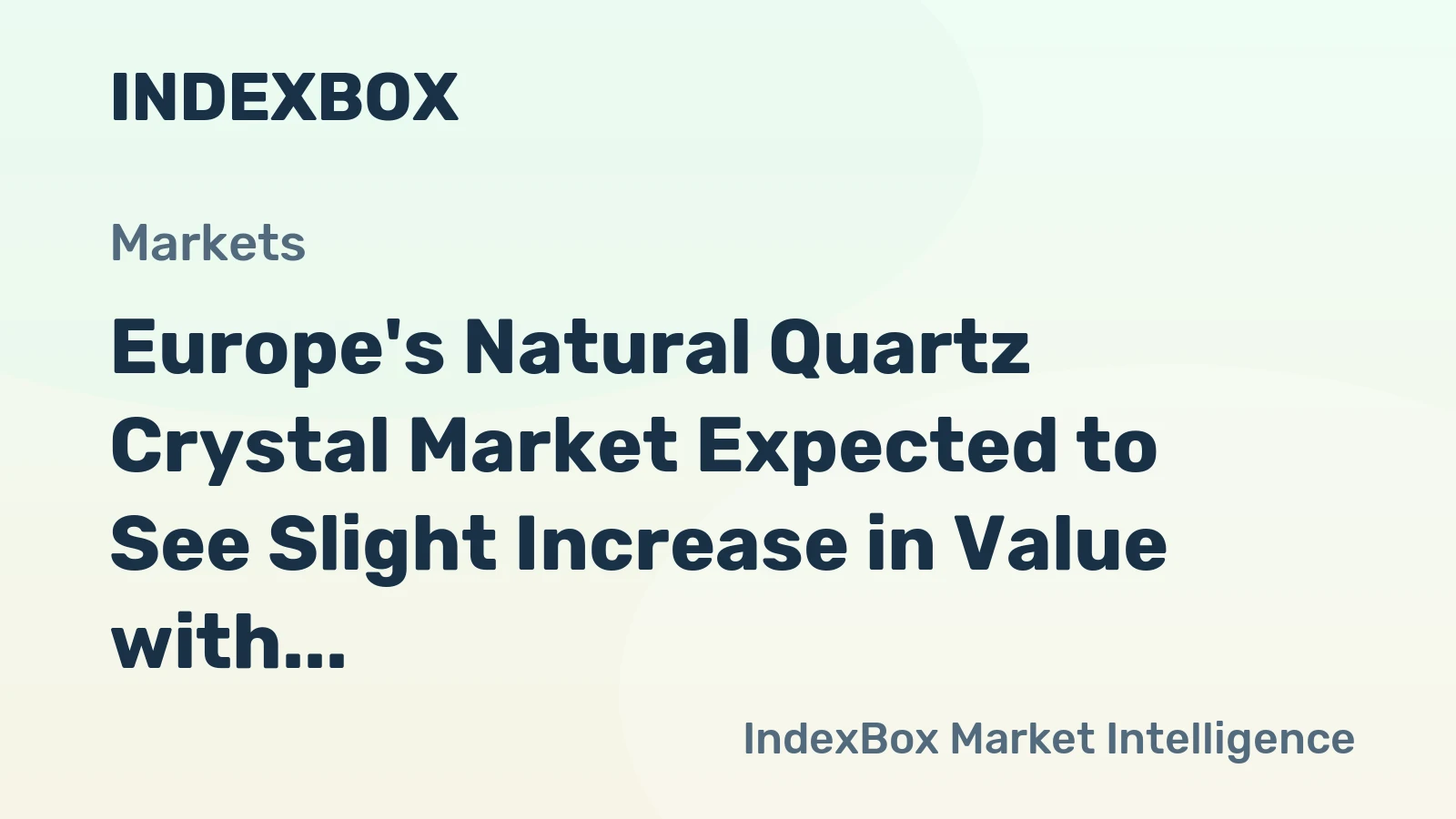 Europe's Natural Quartz Crystal Market Expected to See Slight Increase in Value with 1.4% CAGR from 2024 to 2035