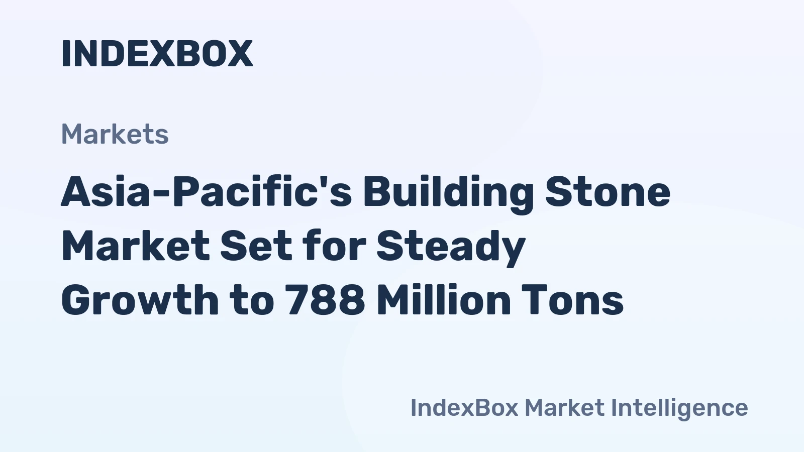 Asia-Pacific's Building Stone Market Set for Steady Growth to 788 Million Tons
