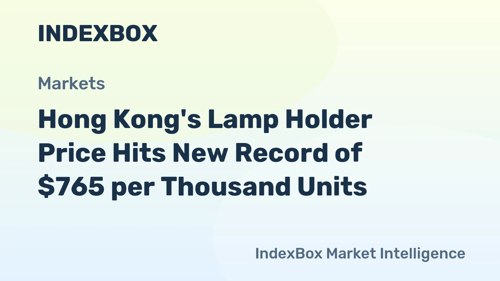 Hong Kong's Lamp Holder Price Hits New Record of $765 per Thousand Units