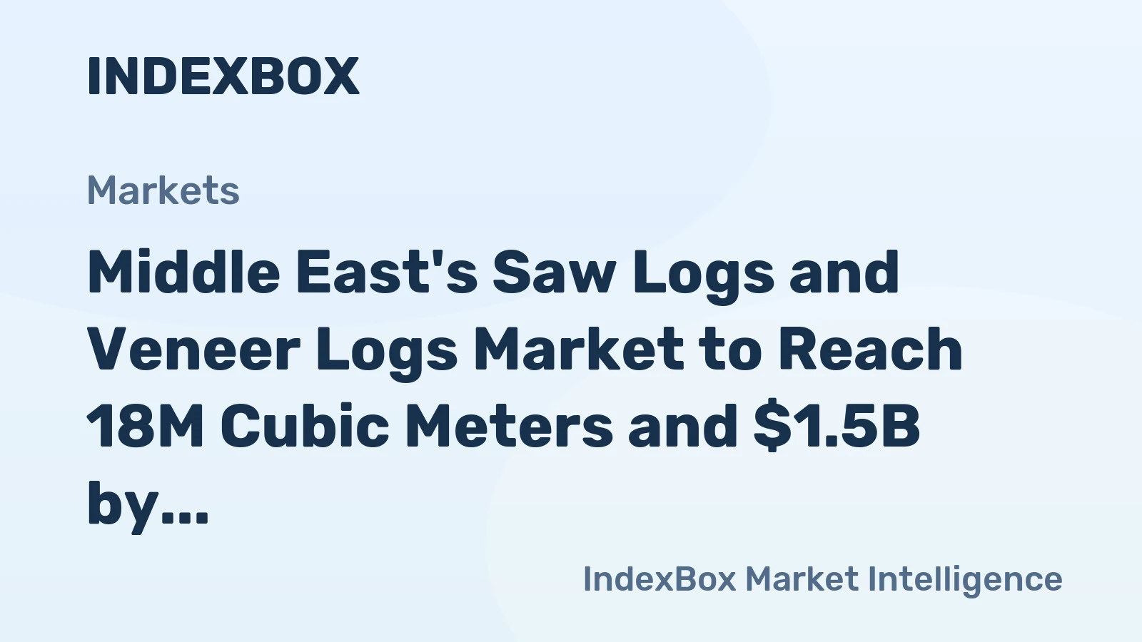 Middle East's Saw Logs and Veneer Logs Market to Reach 18M Cubic Meters and $1.5B by 2035