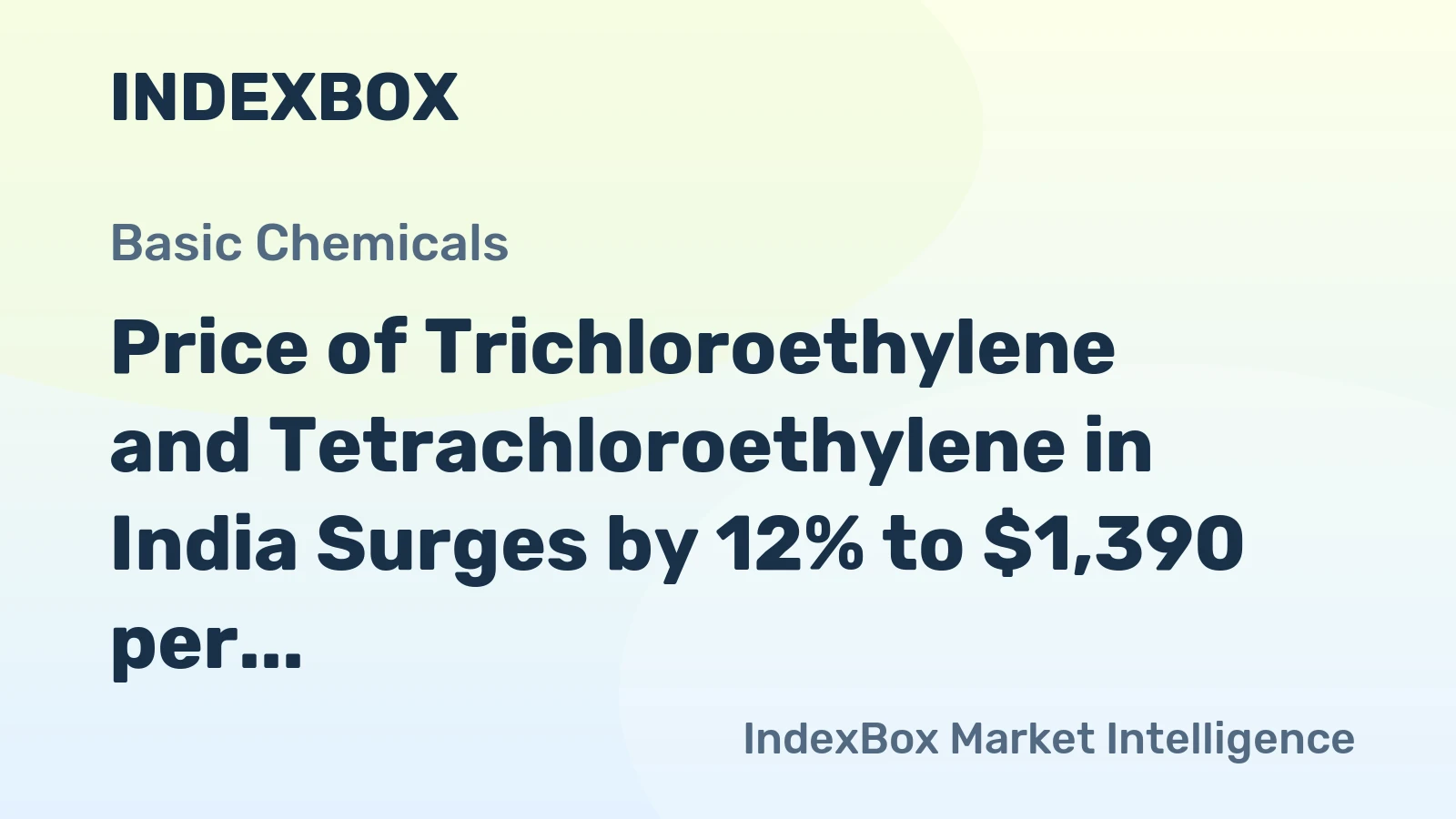 Price of Trichloroethylene and Tetrachloroethylene in India Surges by 12% to $1,390 per Ton