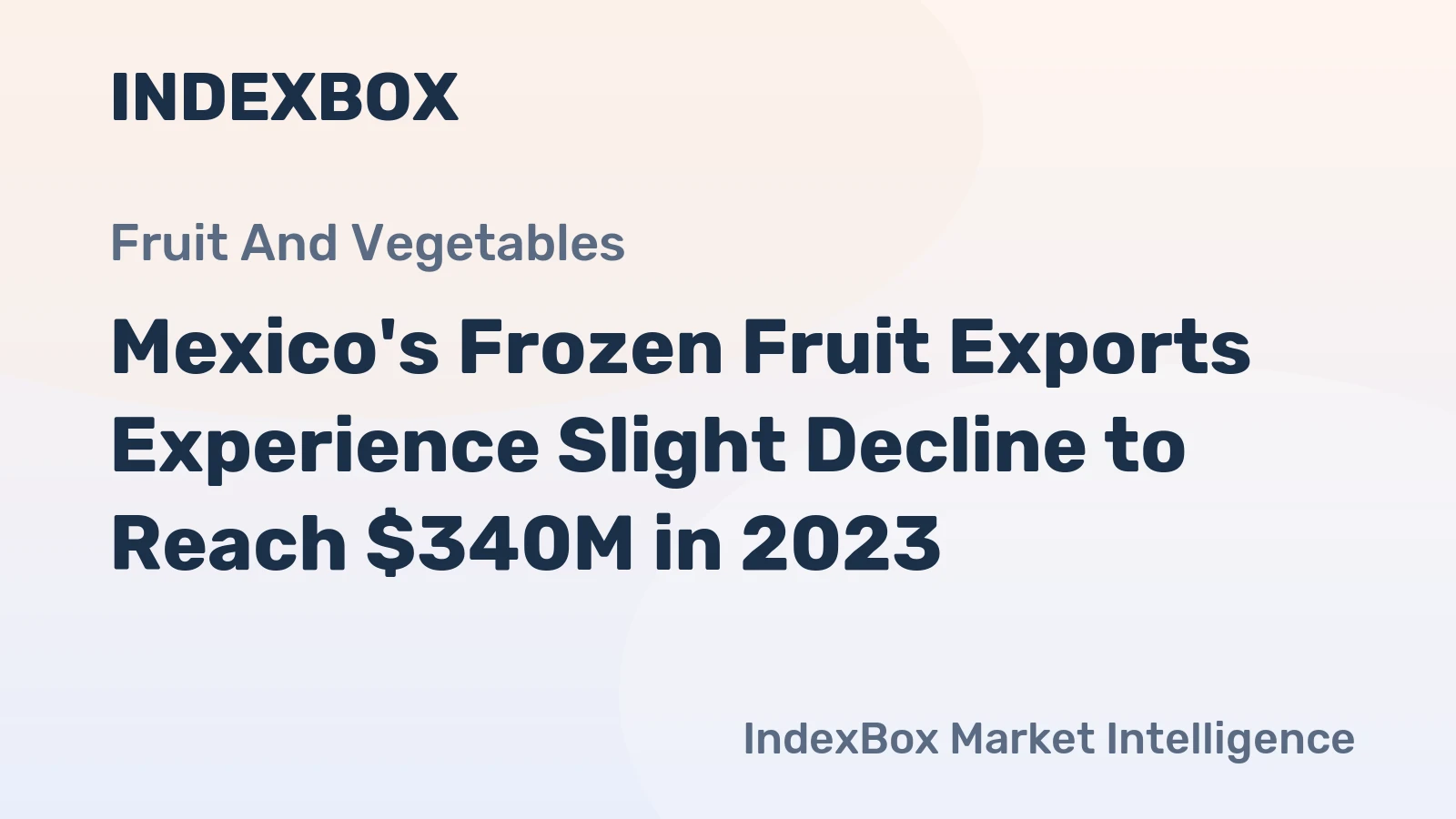Mexico's Frozen Fruit Exports Experience Slight Decline to Reach $340M in 2023