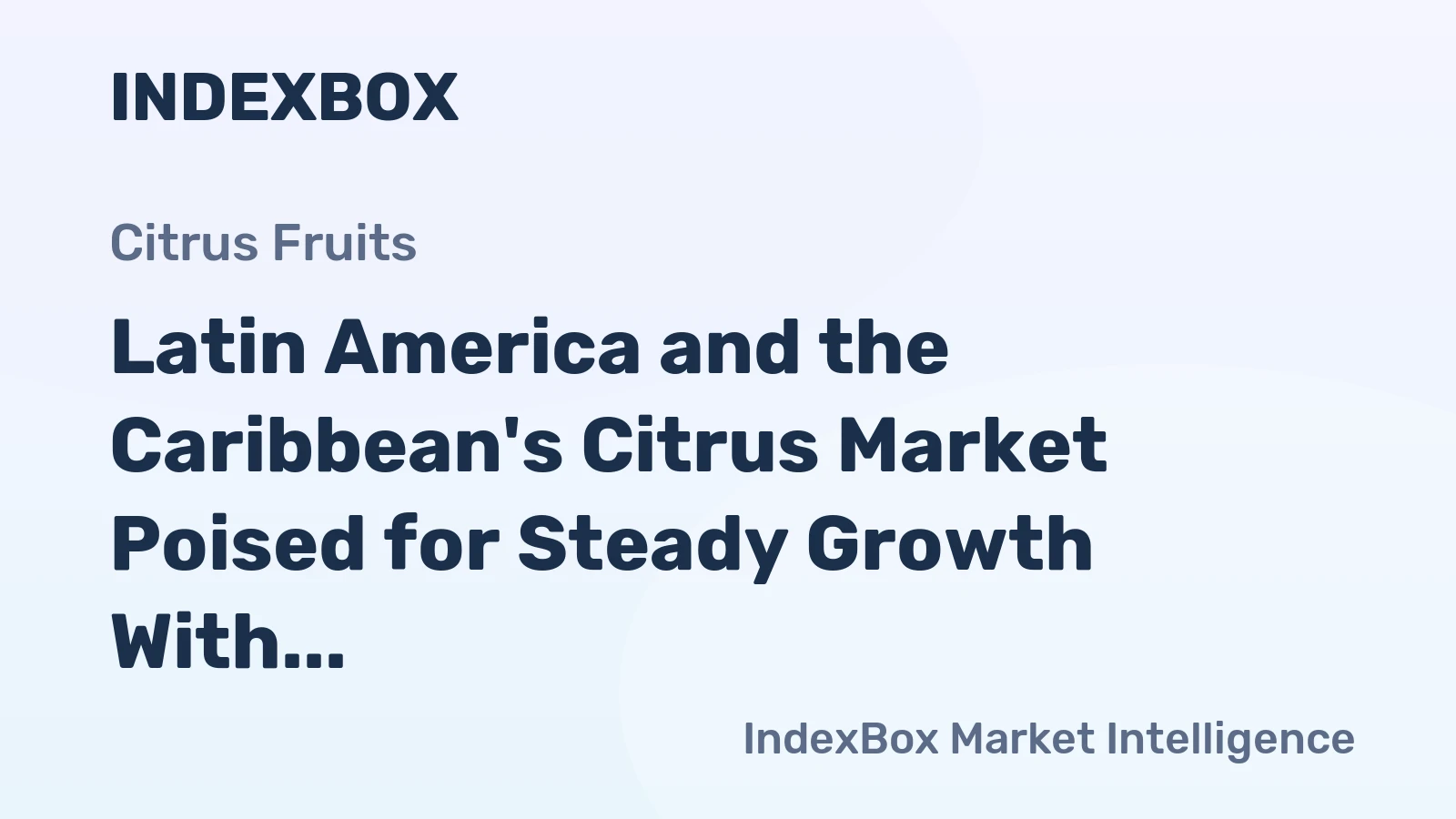 Latin America and the Caribbean's Citrus Market Poised for Steady Growth With 1.1% CAGR Through 2035