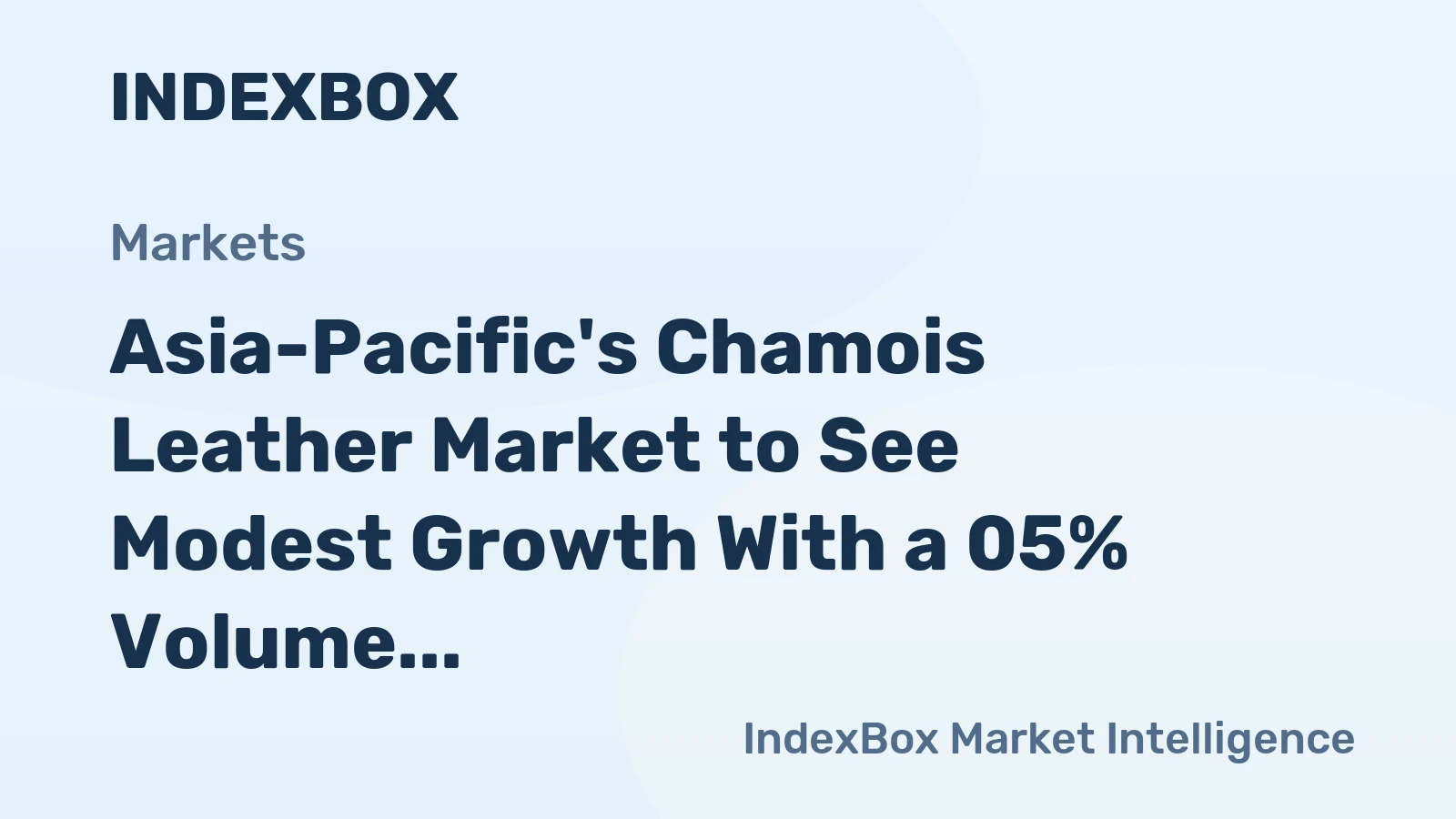 Asia-Pacific's Chamois Leather Market to See Modest Growth With a 05% Volume CAGR