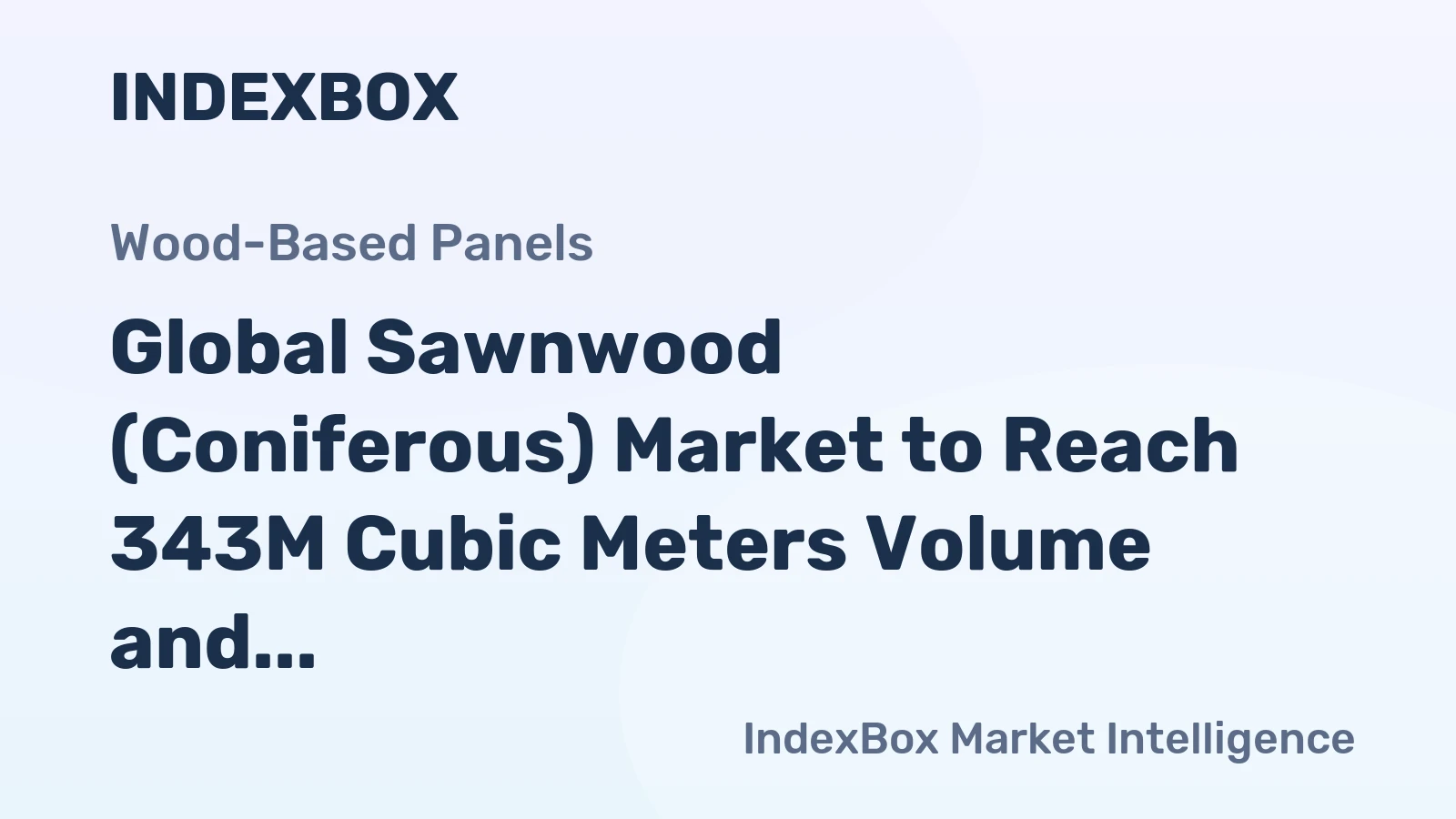 Global Sawnwood (Coniferous) Market to Reach 343M Cubic Meters Volume and $95.5B Value by 2035