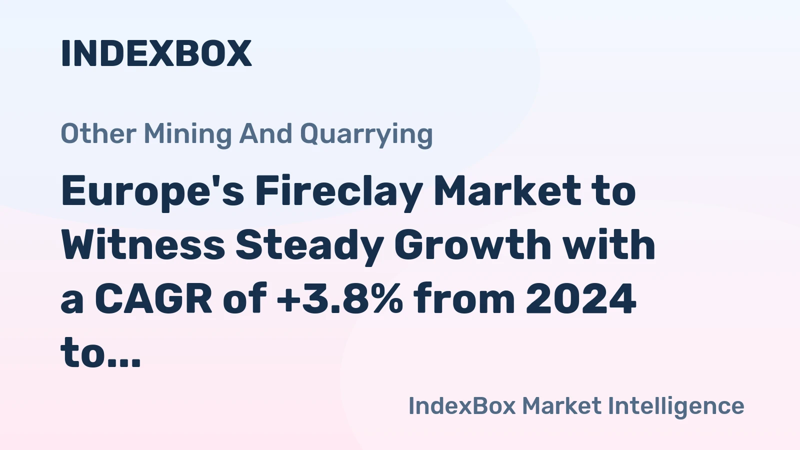 Europe's Fireclay Market to Witness Steady Growth with a CAGR of +3.8% from 2024 to 2035, Reaching 14M Tons by 2035