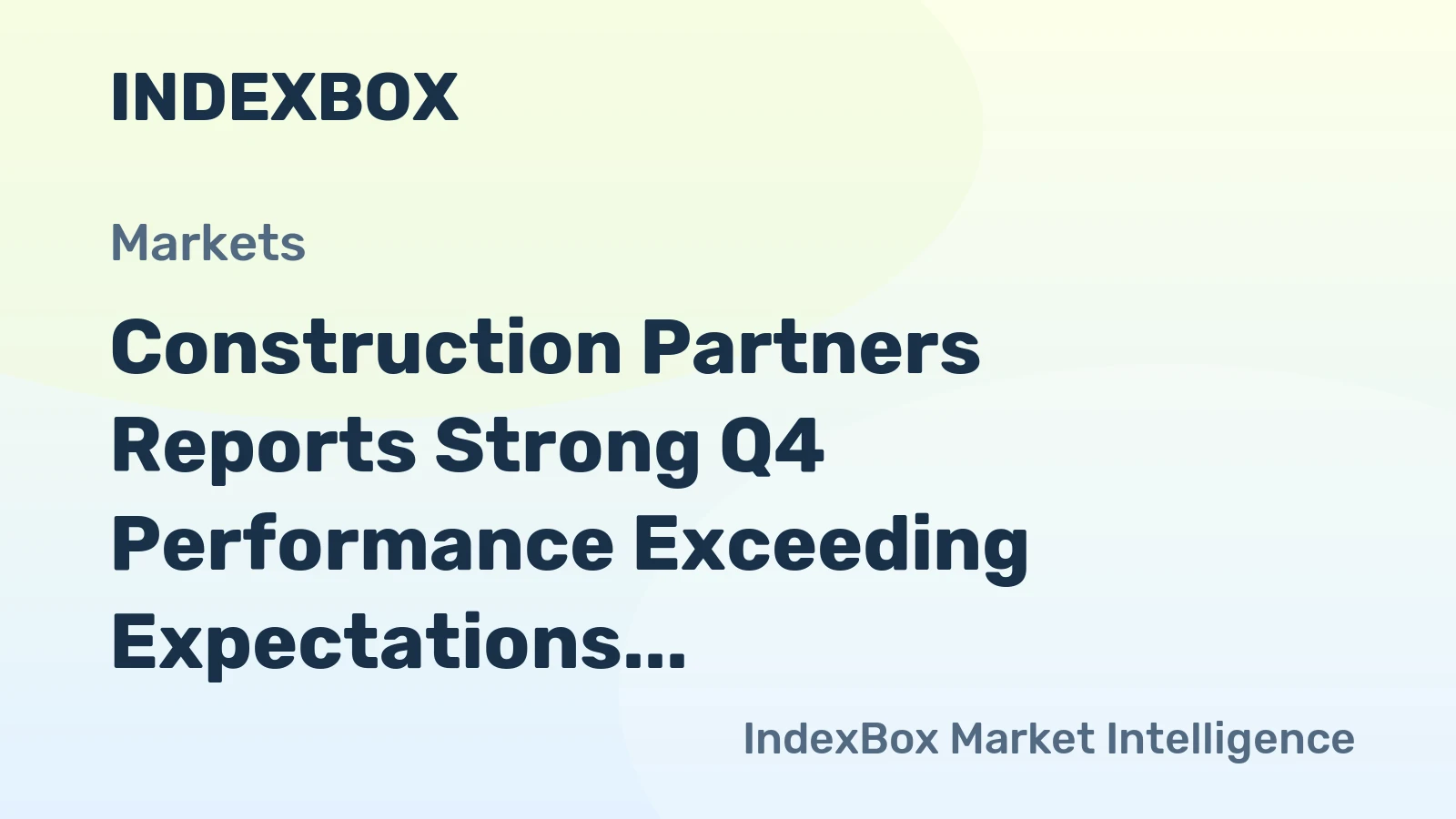 Construction Partners Reports Strong Q4 Performance Exceeding Expectations