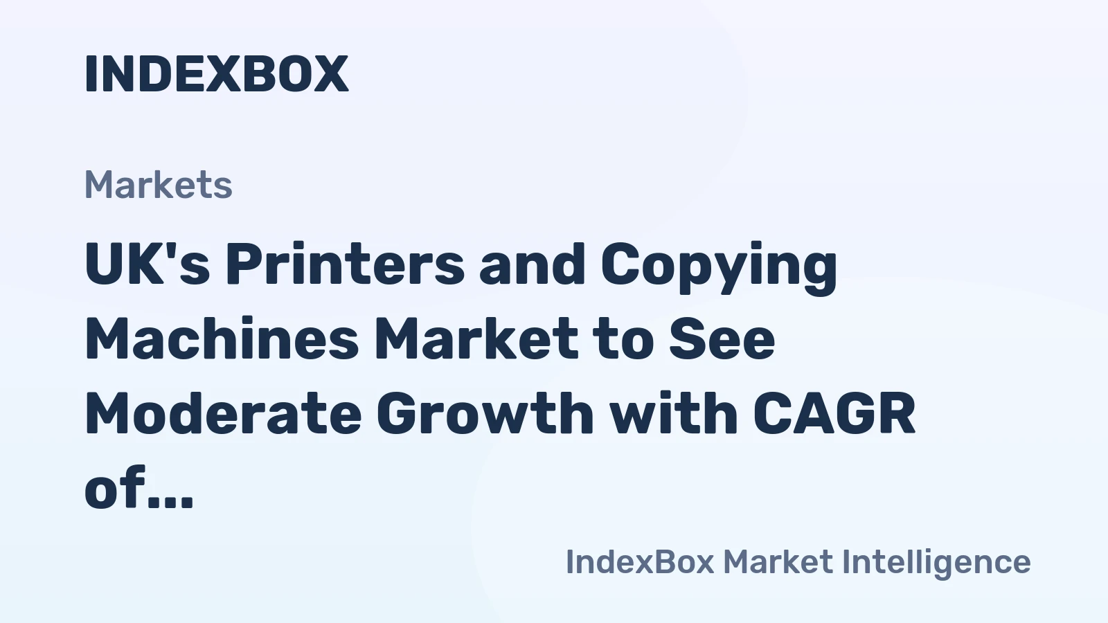 UK's Printers and Copying Machines Market to See Moderate Growth with CAGR of +2.3%
