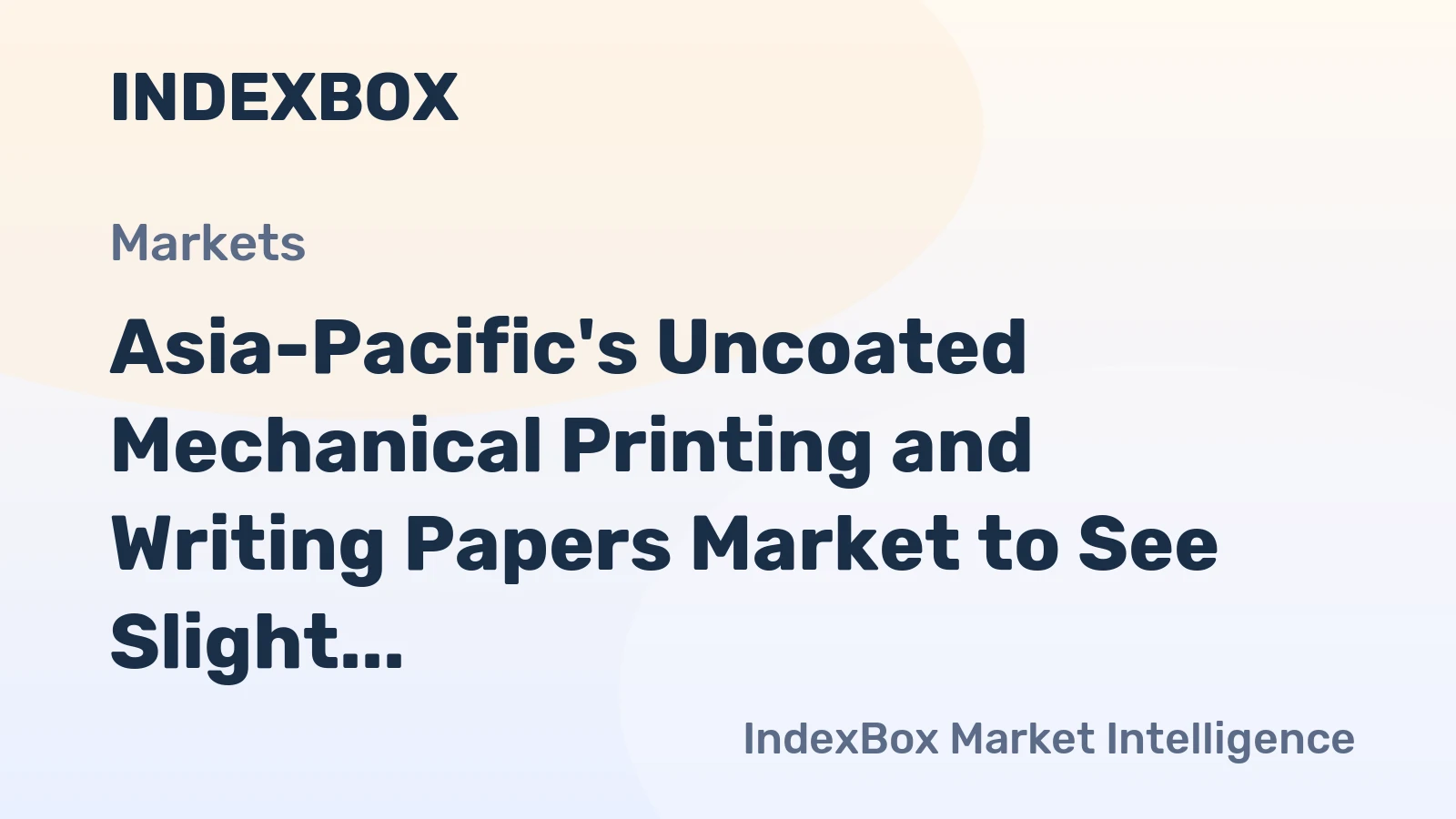 Asia-Pacific's Uncoated Mechanical Printing and Writing Papers Market to See Slight Growth with +0.2% CAGR, Reaching $19.4B by 2035
