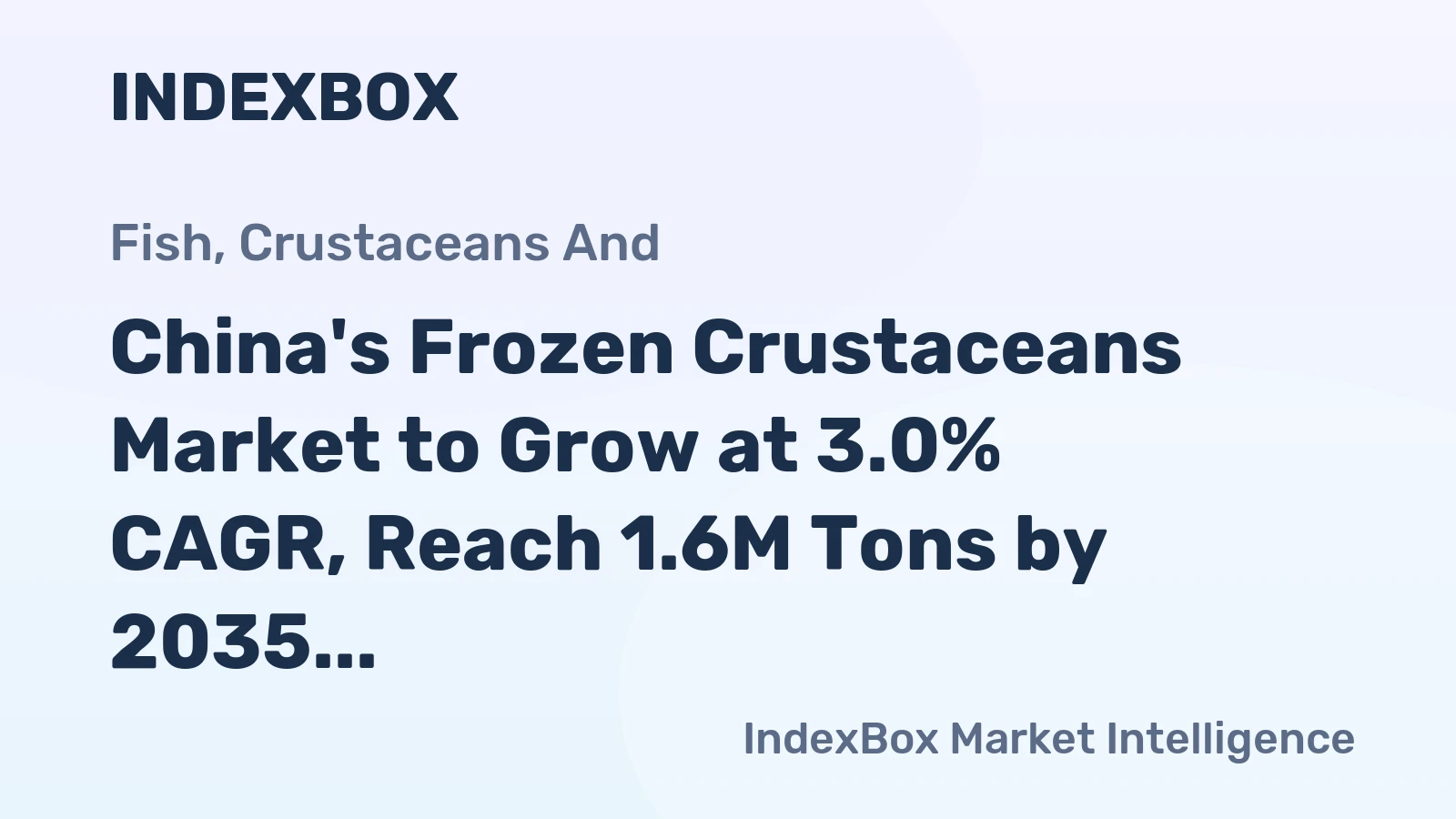China's Frozen Crustaceans Market to Grow at 3.0% CAGR, Reach 1.6M Tons by 2035