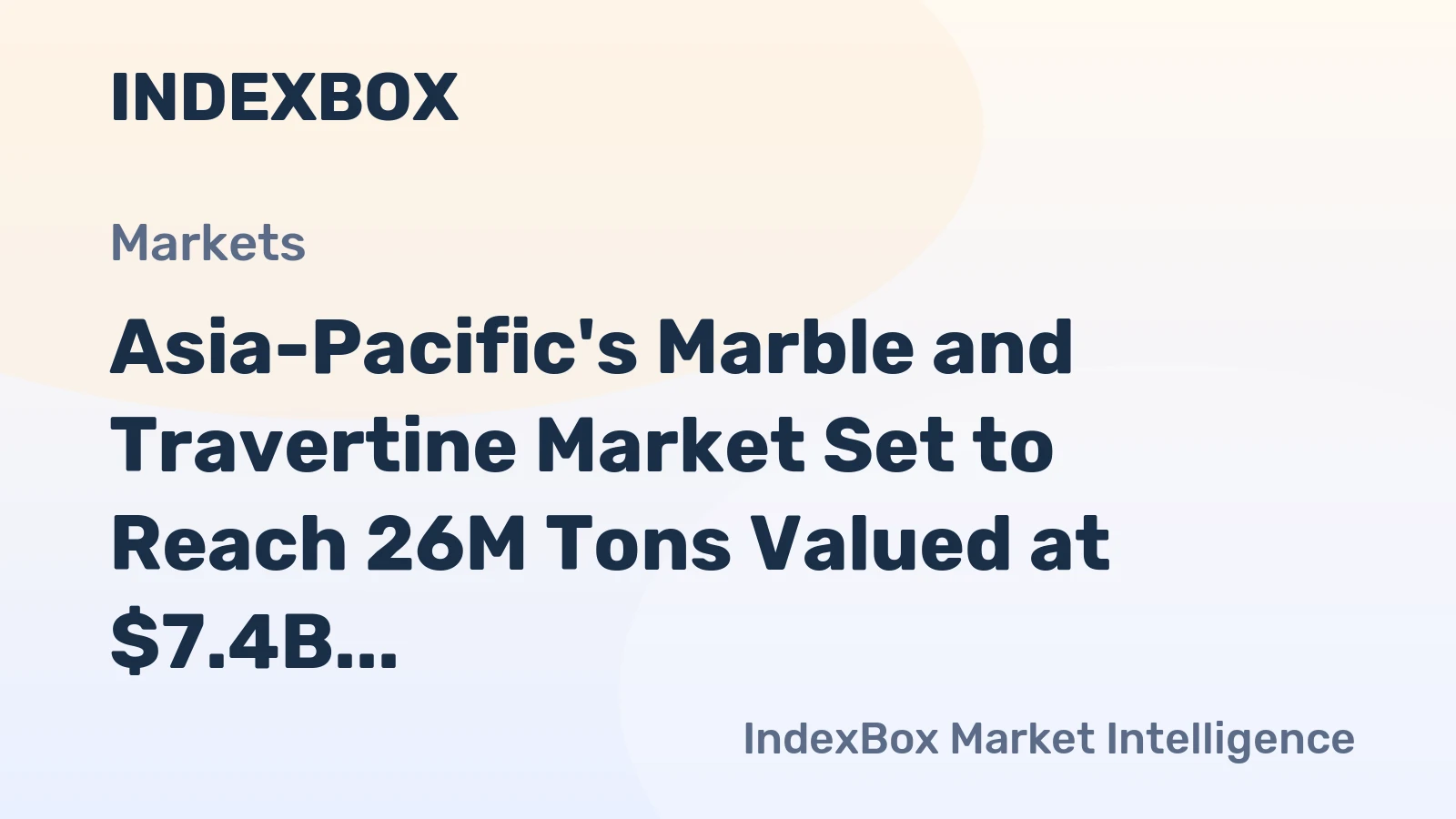 Asia-Pacific's Marble and Travertine Market Set to Reach 26M Tons Valued at $7.4B by 2035