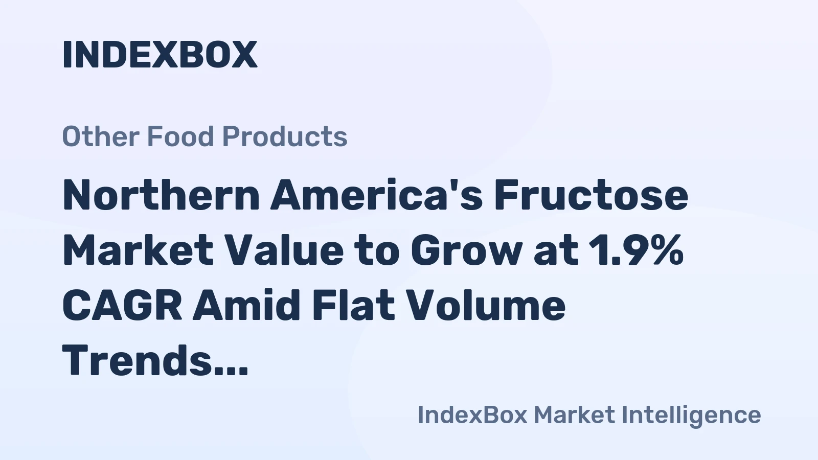 Northern America's Fructose Market Value to Grow at 1.9% CAGR Amid Flat Volume Trends