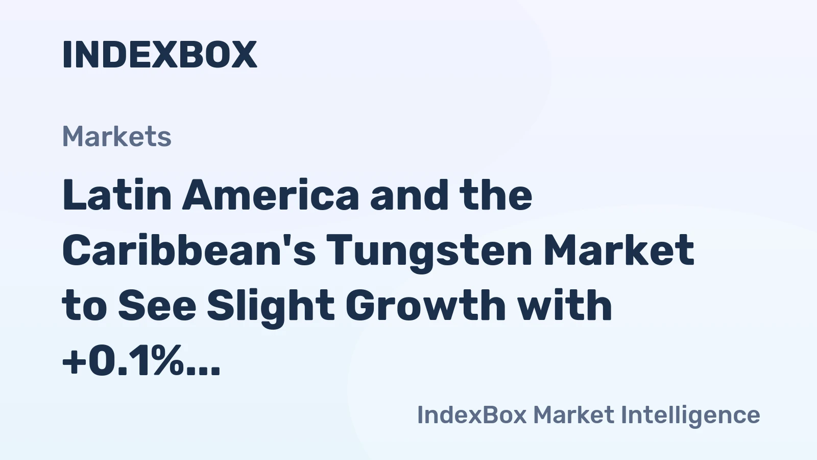 Latin America and the Caribbean's Tungsten Market to See Slight Growth with +0.1% CAGR from 2024 to 2035