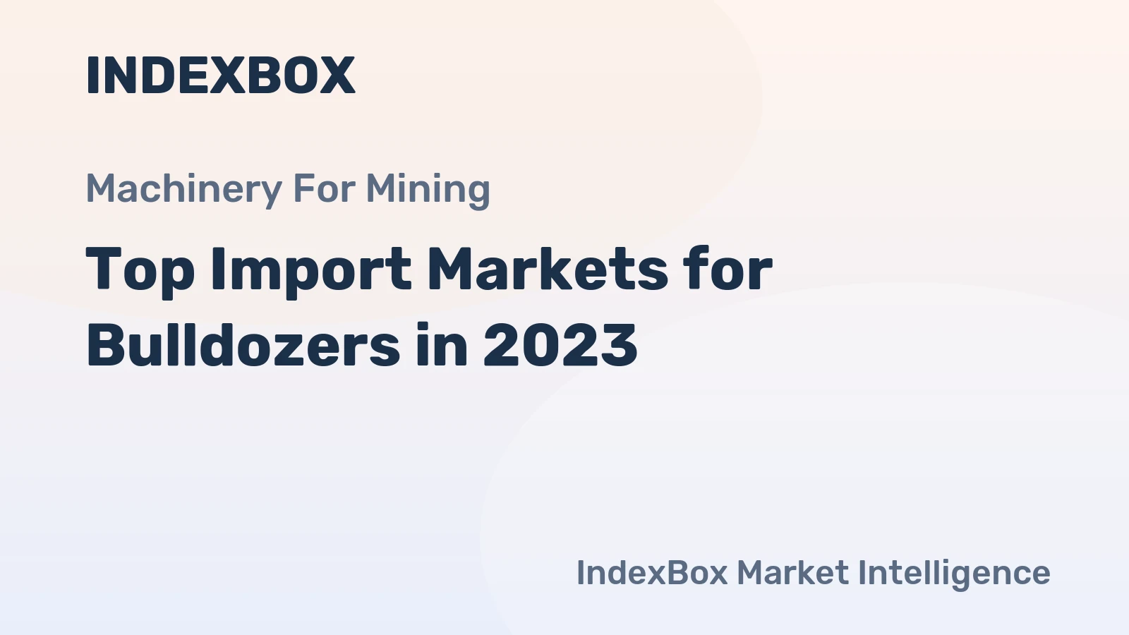Top Import Markets for Bulldozers in 2023