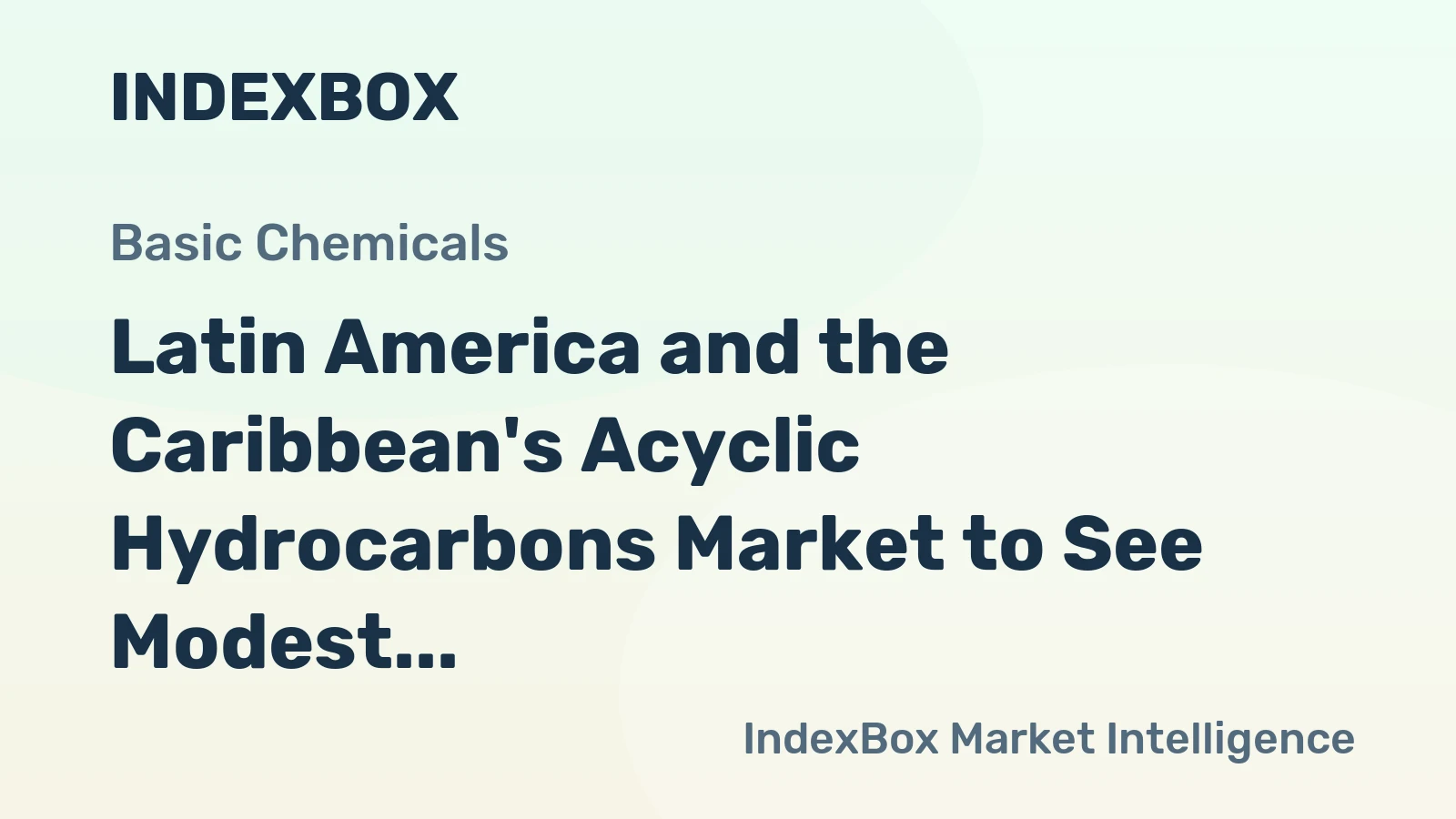 Latin America and the Caribbean's Acyclic Hydrocarbons Market to See Modest Growth With a +0.6% CAGR Through 2035
