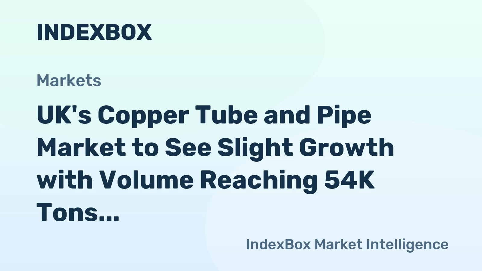UK's Copper Tube and Pipe Market to See Slight Growth with Volume Reaching 54K Tons and Value Reaching $655M by 2035