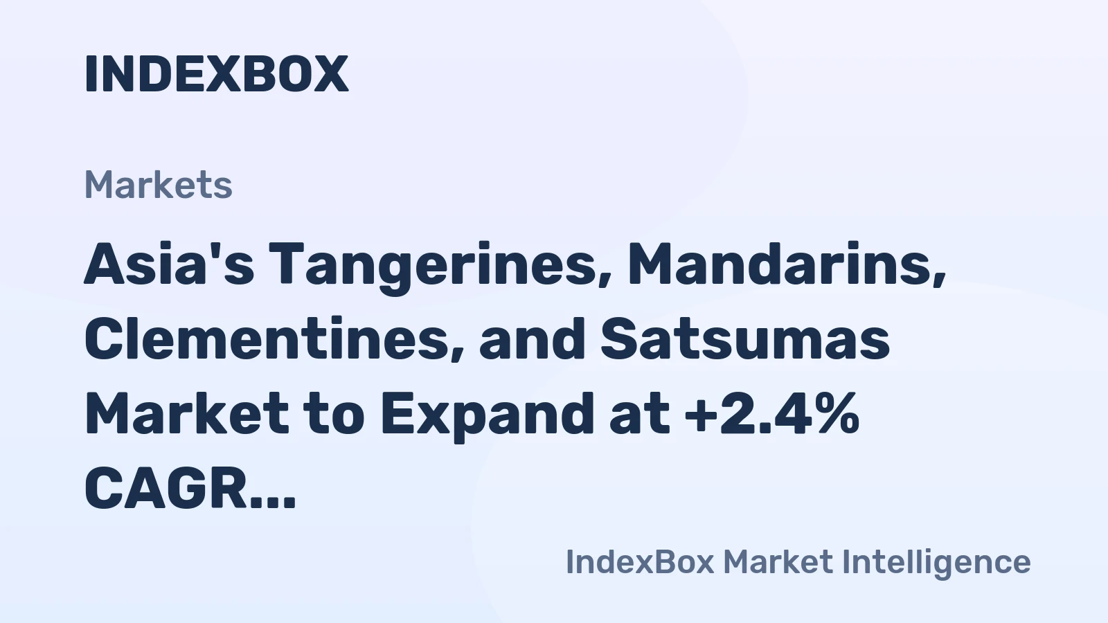 Asia's Tangerines, Mandarins, Clementines, and Satsumas Market to Expand at +2.4% CAGR Over Next Decade