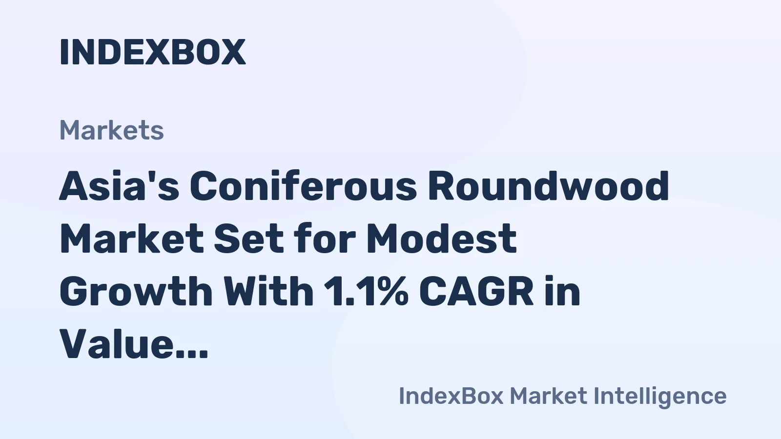 Asia's Coniferous Roundwood Market Set for Modest Growth With 1.1% CAGR in Value
