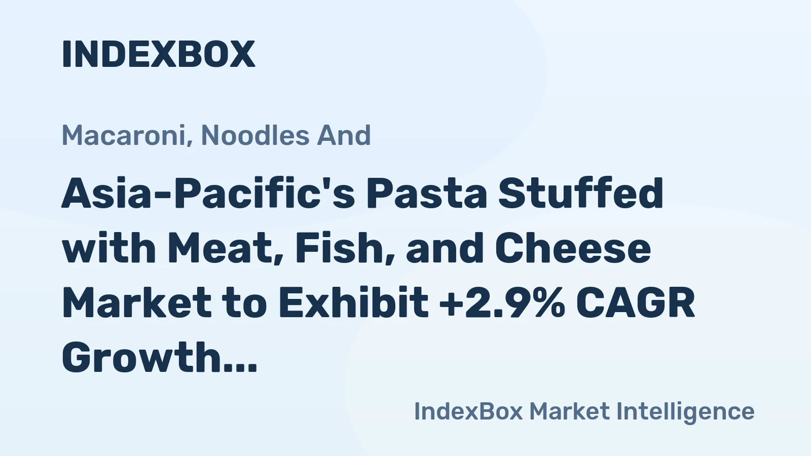 Asia-Pacific's Pasta Stuffed with Meat, Fish, and Cheese Market to Exhibit +2.9% CAGR Growth from 2024 to 2035