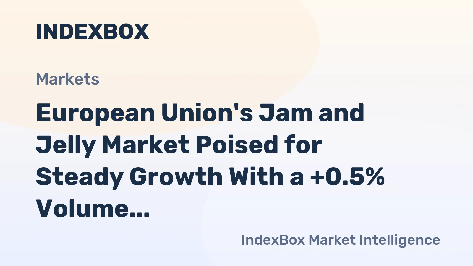 European Union's Jam and Jelly Market Poised for Steady Growth With a +0.5% Volume CAGR