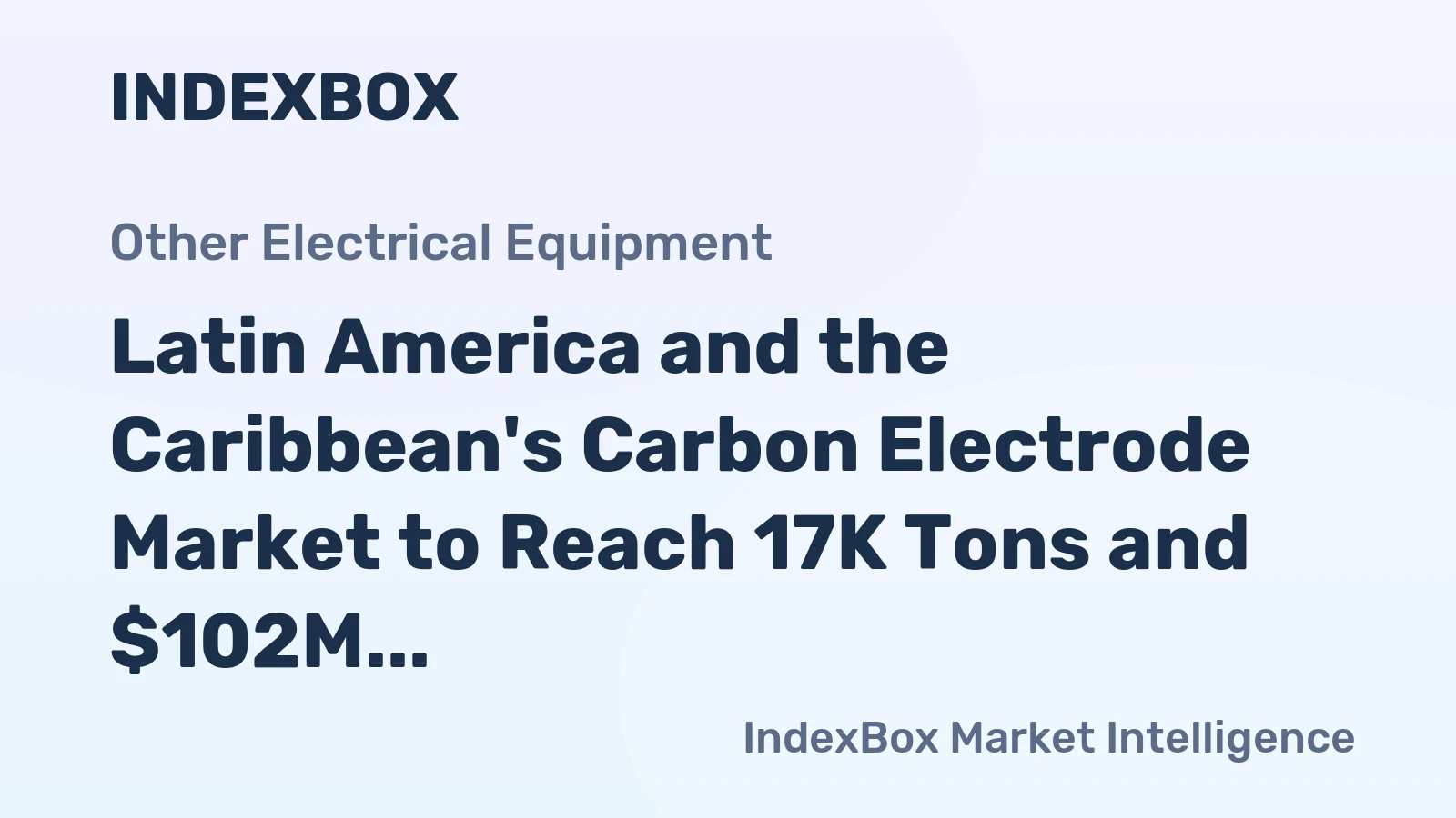 Latin America and the Caribbean's Carbon Electrode Market to Reach 17K Tons and $102M by 2035