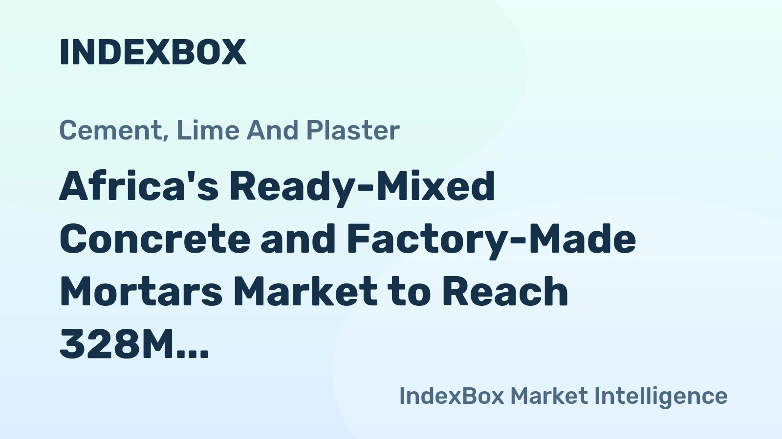 Africa's Ready-Mixed Concrete and Factory-Made Mortars Market to Reach 328M Tons and $144.3B by 2035