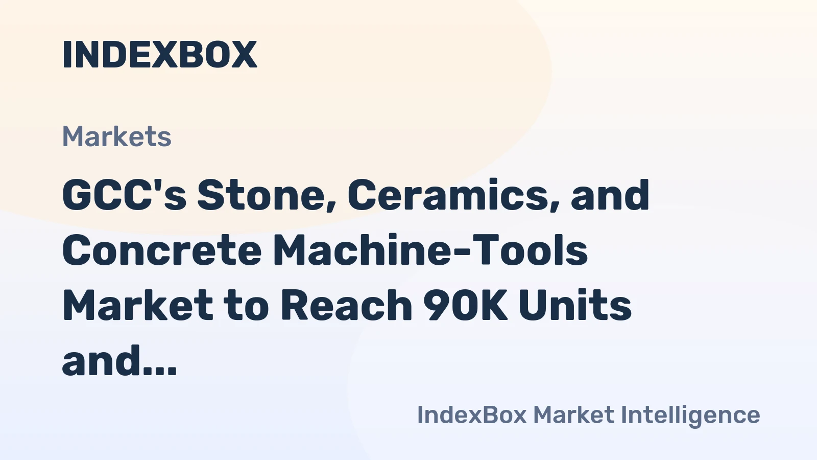 GCC's Stone, Ceramics, and Concrete Machine-Tools Market to Reach 90K Units and $87M by 2035