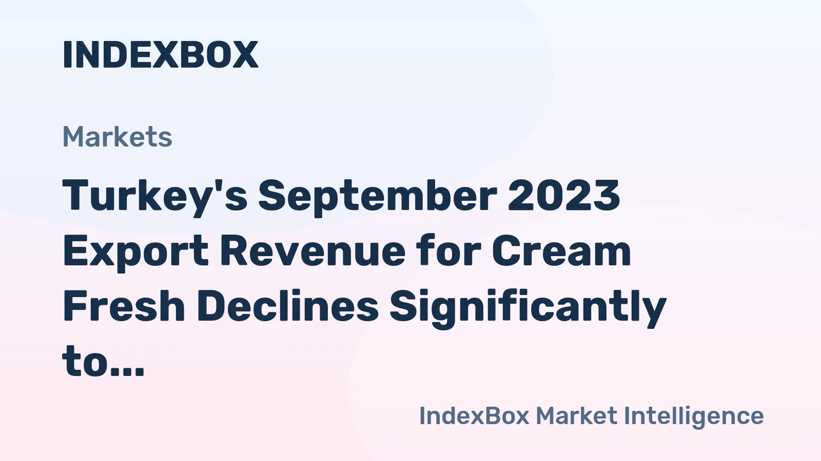 Turkey's September 2023 Export Revenue for Cream Fresh Declines Significantly to $1.1M