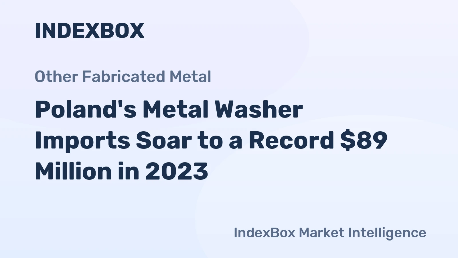 Poland's Metal Washer Imports Soar to a Record $89 Million in 2023