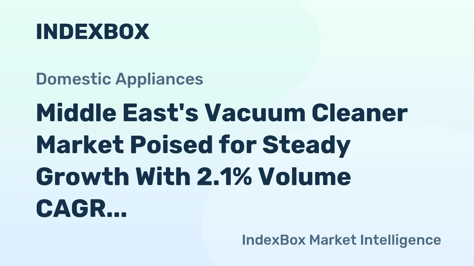 Middle East's Vacuum Cleaner Market Poised for Steady Growth With 2.1% Volume CAGR Through 2035