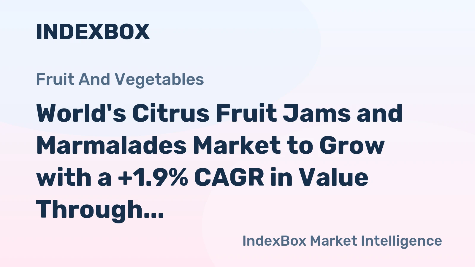 World's Citrus Fruit Jams and Marmalades Market to Grow with a +1.9% CAGR in Value Through 2035