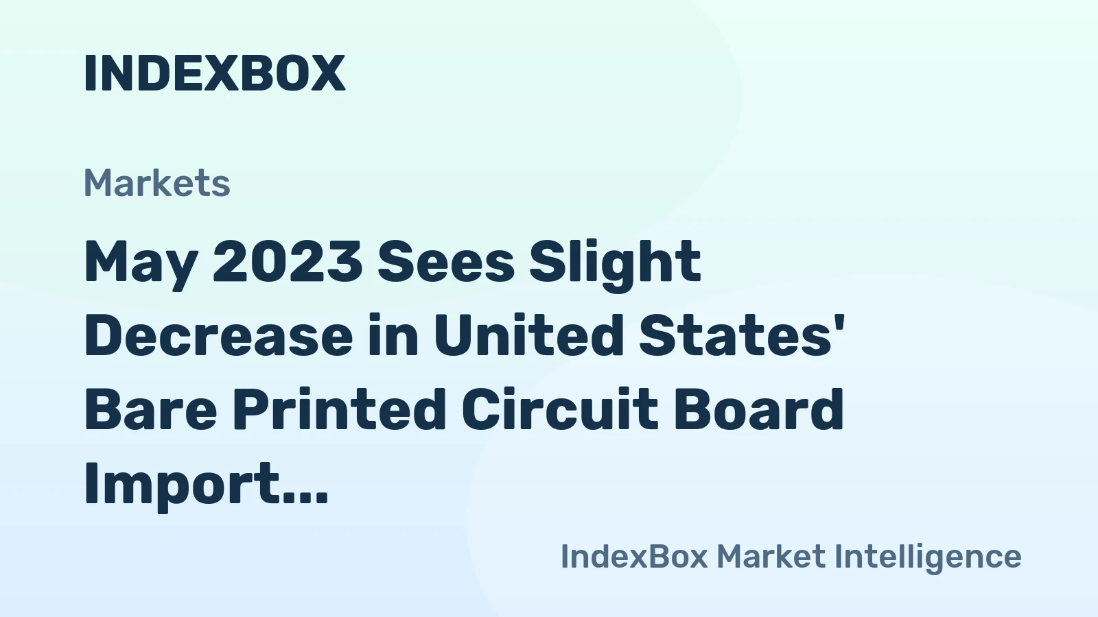 May 2023 Sees Slight Decrease in United States' Bare Printed Circuit Board Import, Totaling $204M