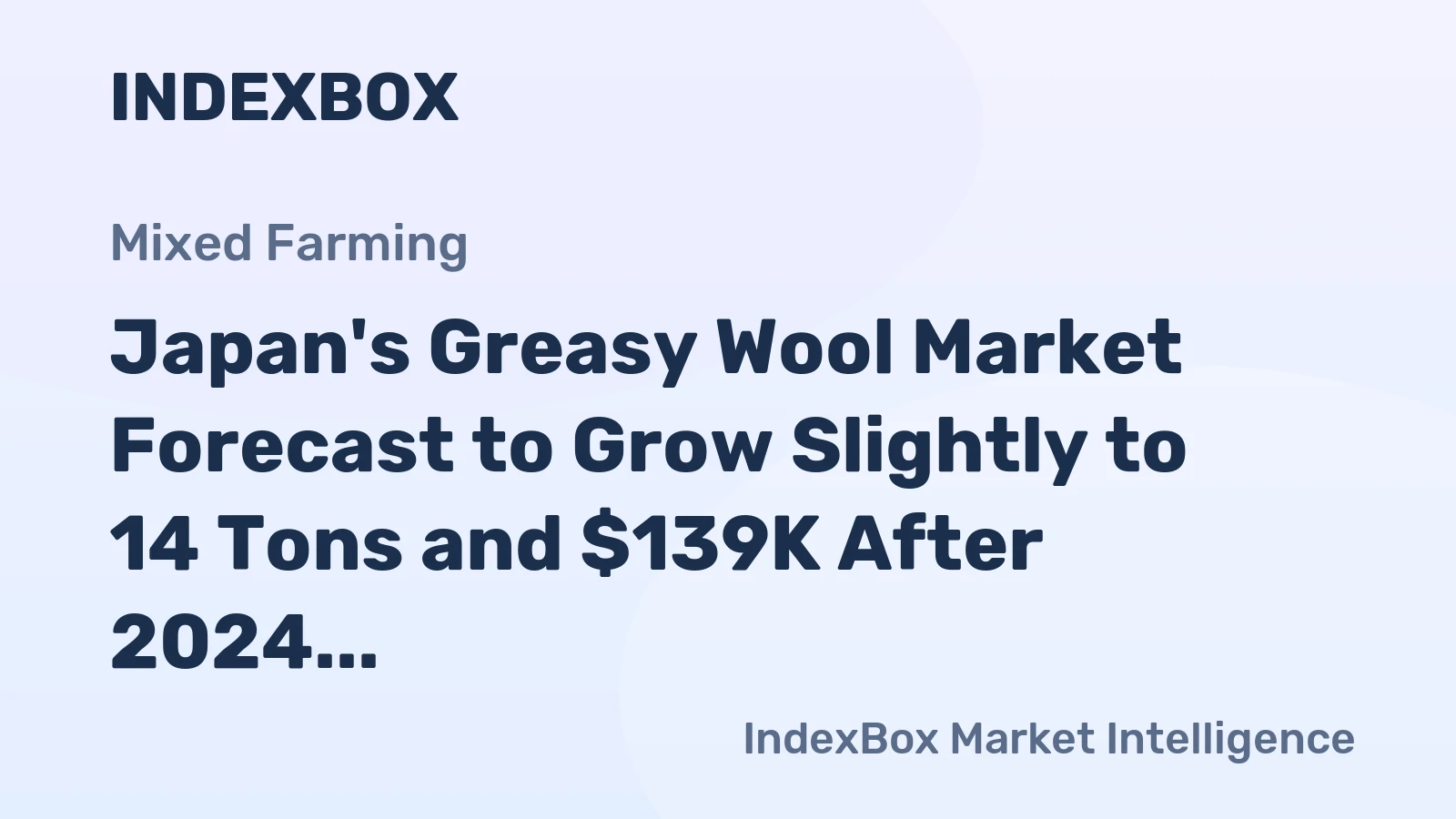 Japan's Greasy Wool Market Forecast to Grow Slightly to 14 Tons and $139K After 2024 Collapse
