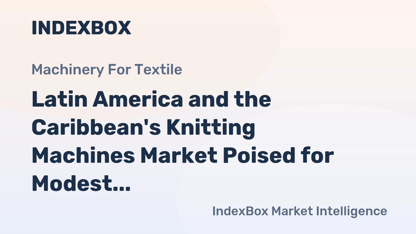 Latin America and the Caribbean's Knitting Machines Market Poised for Modest Growth With 1.2% CAGR