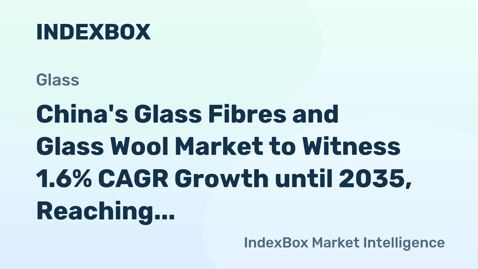 China's Glass Fibres and Glass Wool Market to Witness 1.6% CAGR Growth until 2035, Reaching $5.4B in Value