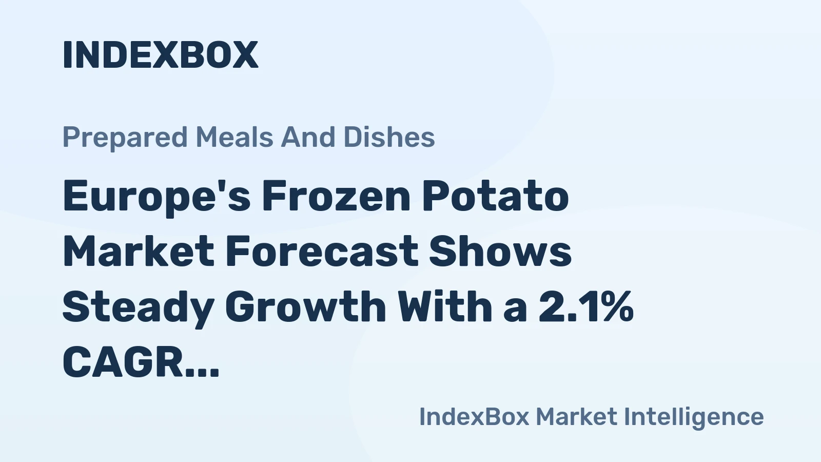 Europe's Frozen Potato Market Forecast Shows Steady Growth With a 2.1% CAGR in Value