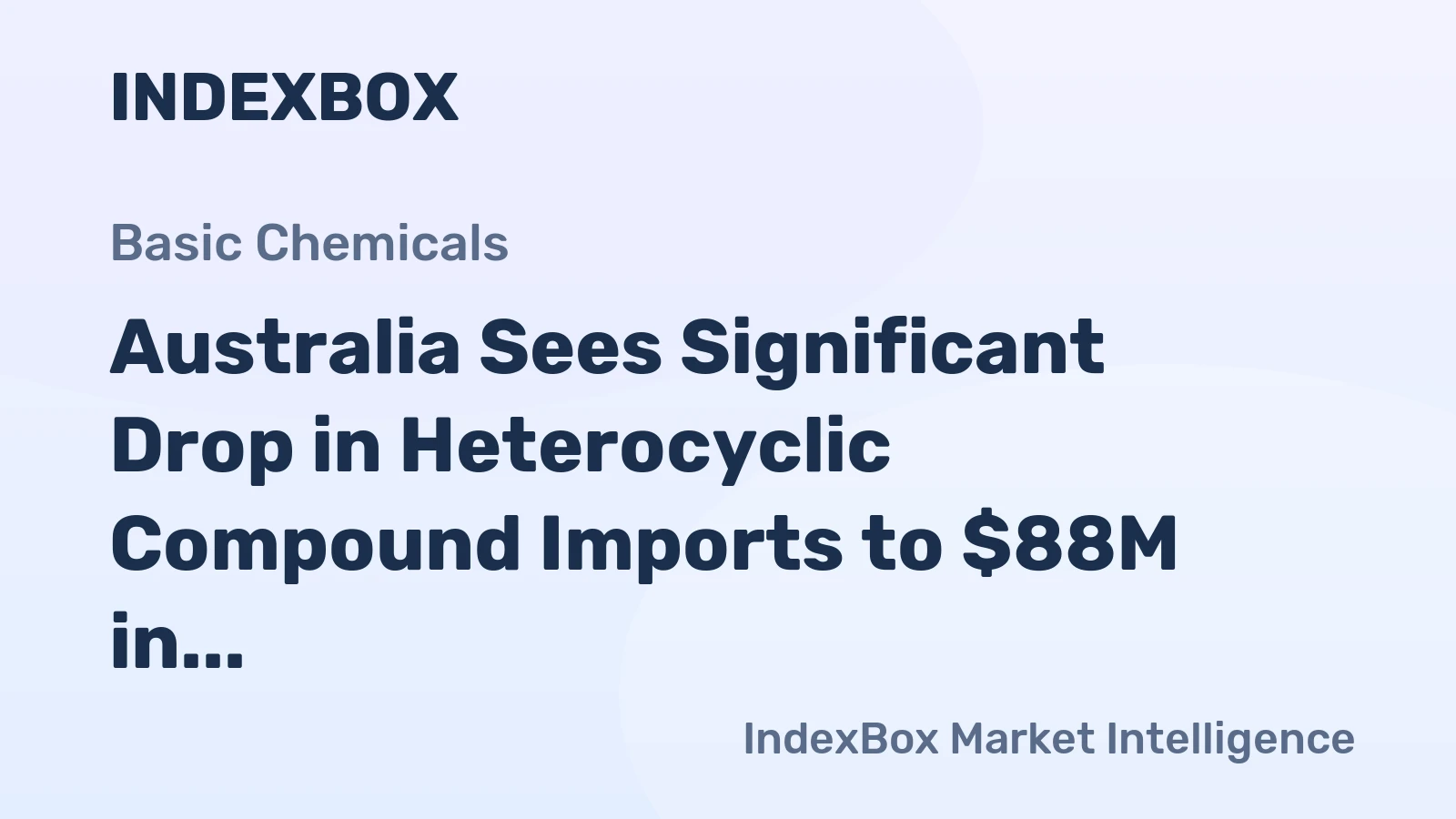 Australia Sees Significant Drop in Heterocyclic Compound Imports to $88M in 2023