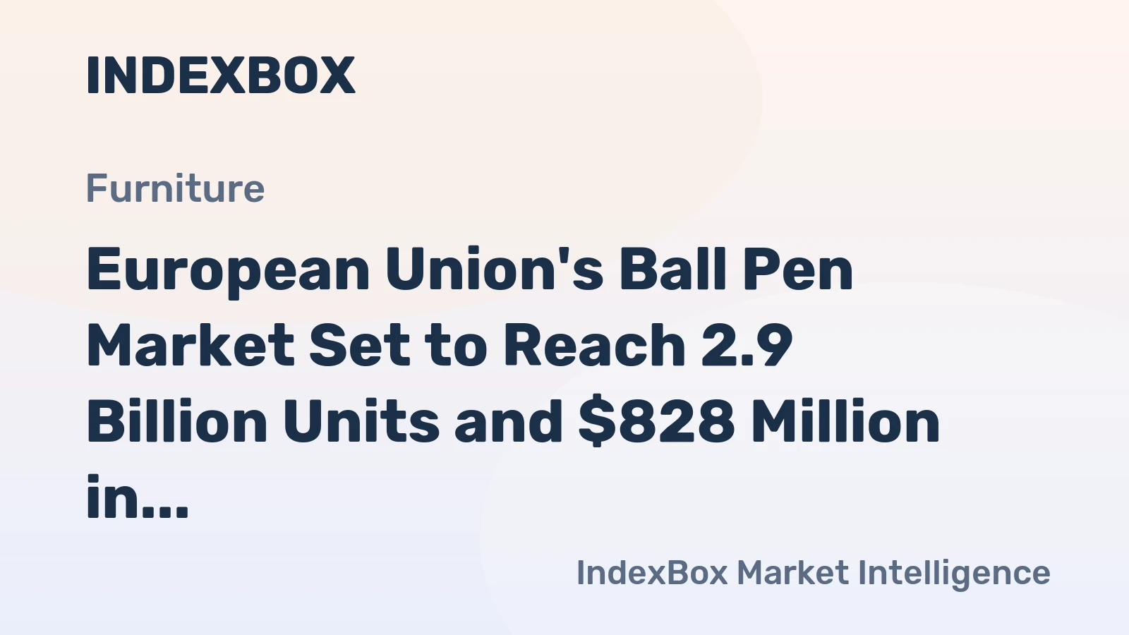 European Union's Ball Pen Market Set to Reach 2.9 Billion Units and $828 Million in Value
