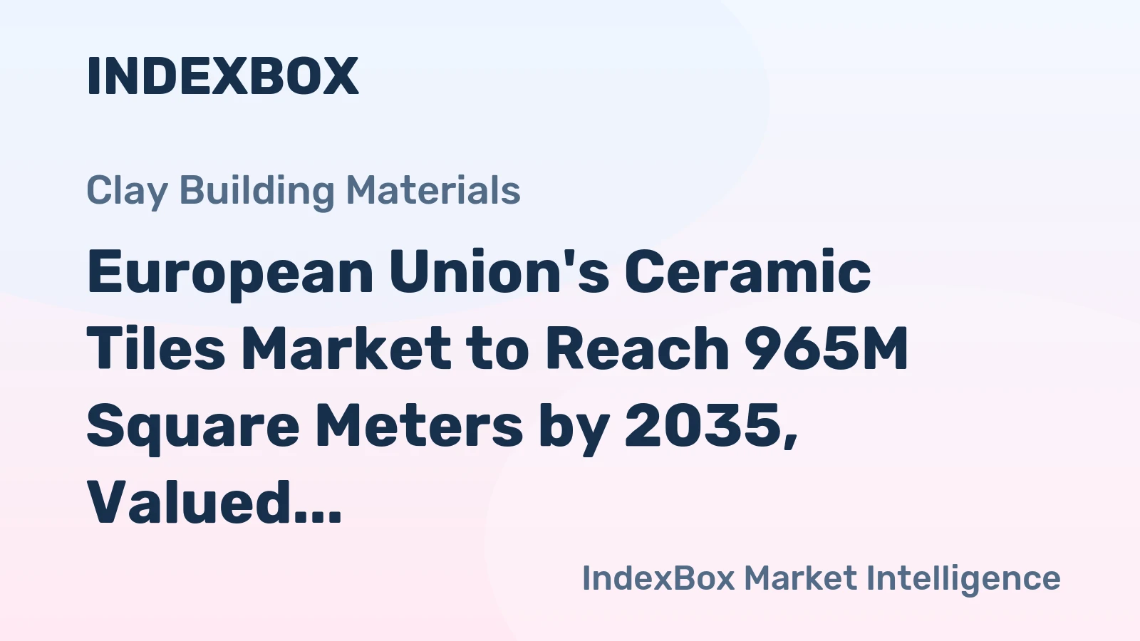 European Union's Ceramic Tiles Market to Reach 965M Square Meters by 2035, Valued at $13.5B