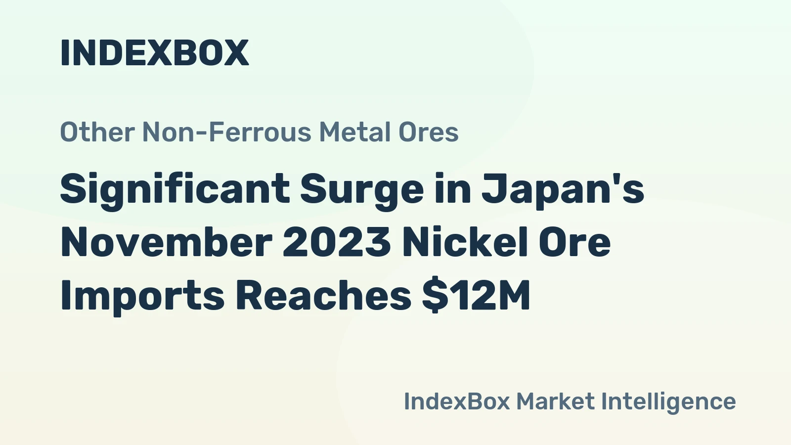 Significant Surge in Japan's November 2023 Nickel Ore Imports Reaches $12M