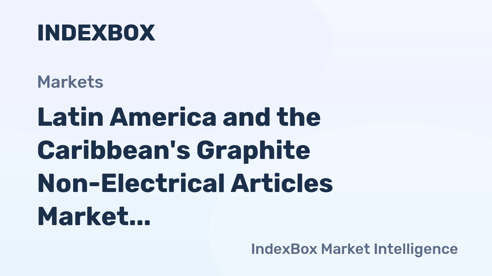Latin America and the Caribbean's Graphite Non-Electrical Articles Market Forecasts Modest 0.8% CAGR Growth