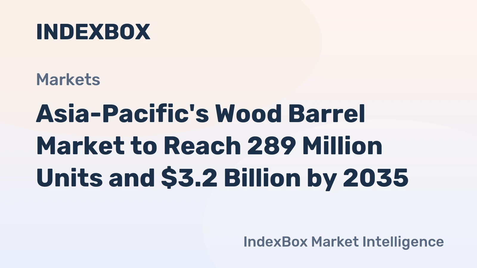 Asia-Pacific's Wood Barrel Market to Reach 289 Million Units and $3.2 Billion by 2035