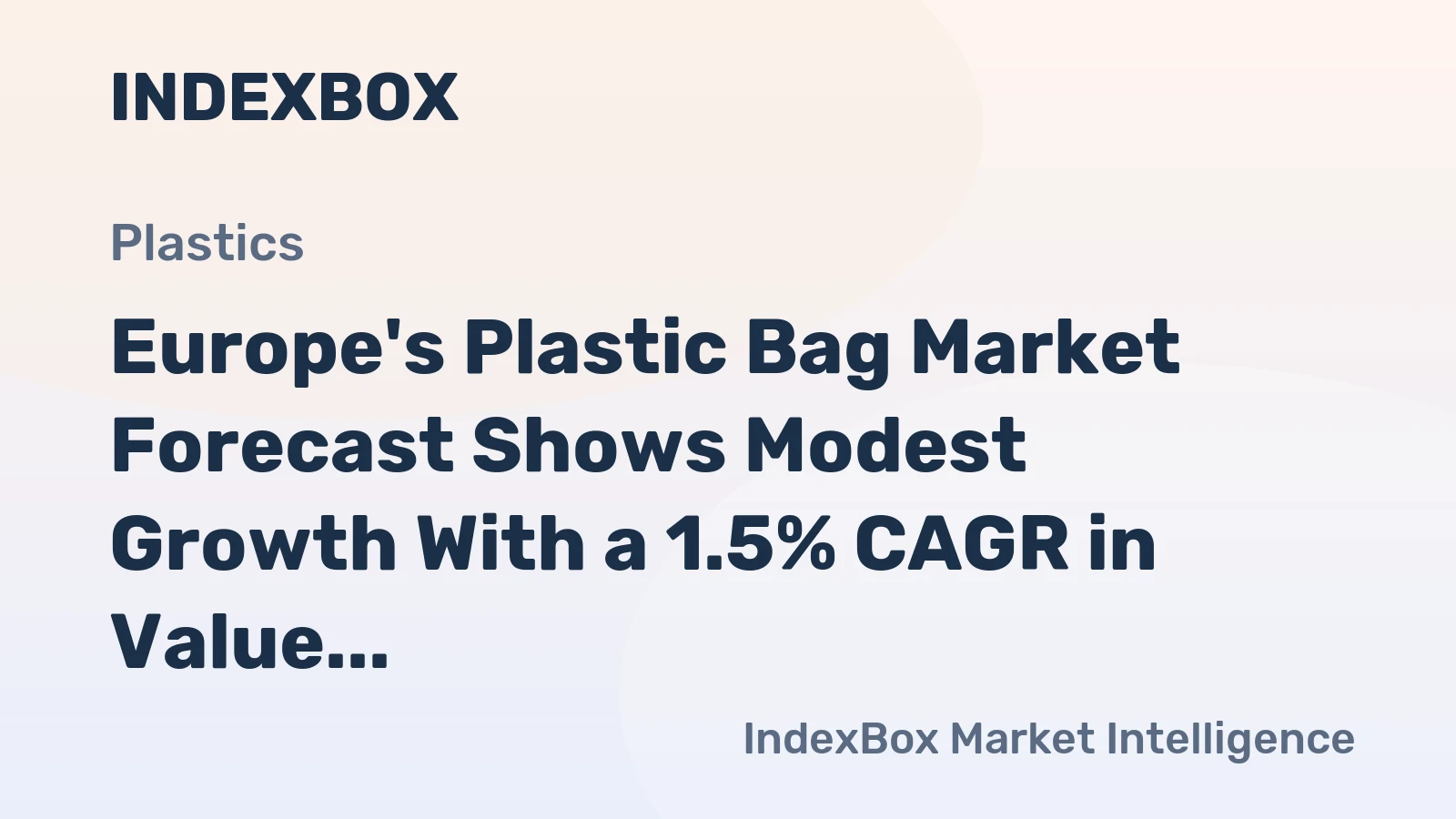 Europe's Plastic Bag Market Forecast Shows Modest Growth With a 1.5% CAGR in Value