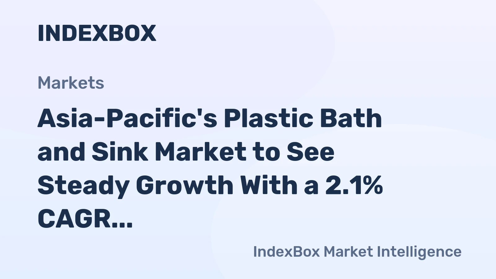 Asia-Pacific's Plastic Bath and Sink Market to See Steady Growth With a 2.1% CAGR in Value