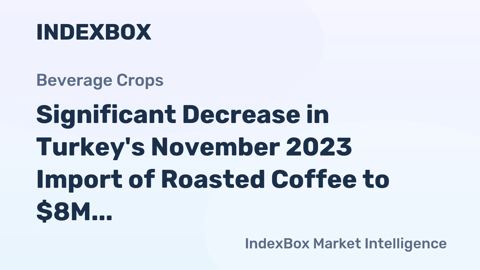 Significant Decrease in Turkey's November 2023 Import of Roasted Coffee to $8M