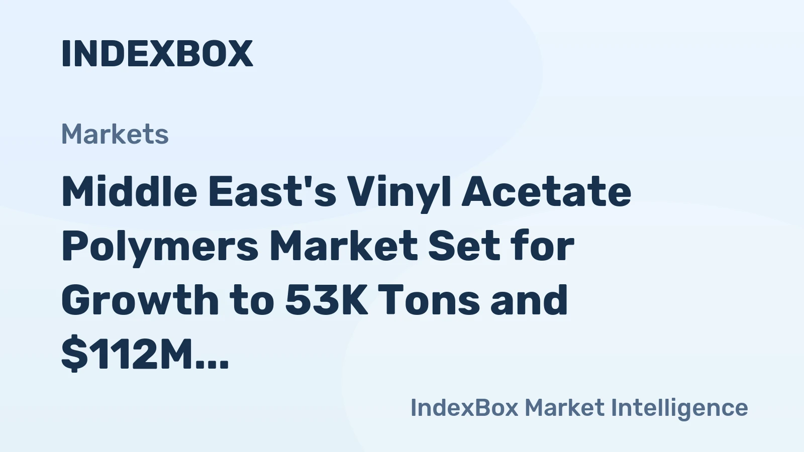 Middle East's Vinyl Acetate Polymers Market Set for Growth to 53K Tons and $112M